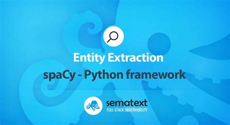 Entity Extraction With Spacy Sematext