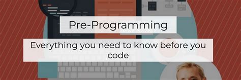pre programming everything you need to know before you code lecture