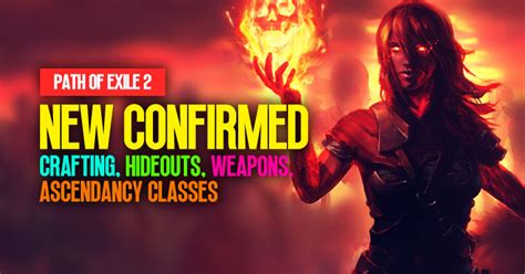 poe2 new confirmed crafting hideouts weapons ascendancy classes and