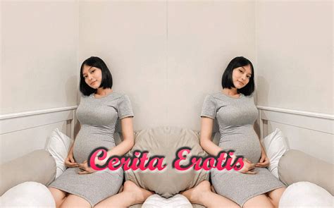 Cerita Dewasa Enak Enak Sama Tante Sampai Hamil Cerita Erotis