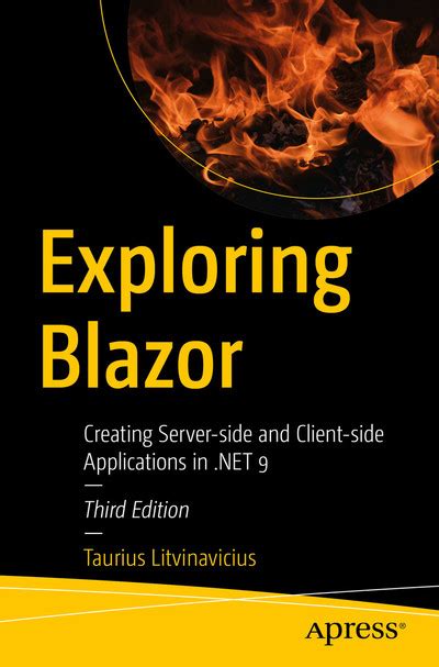 Exploring Blazor Creating Server Side And Client Side Applications In Net 9 Book