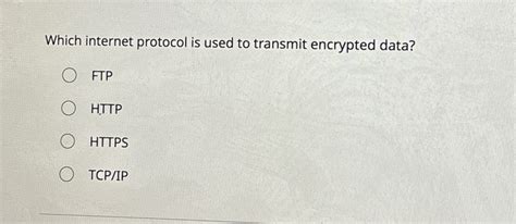 Solved Which Internet Protocol Is Used To Transmit Encrypted