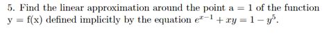 5 find the linear approximation around the point a
