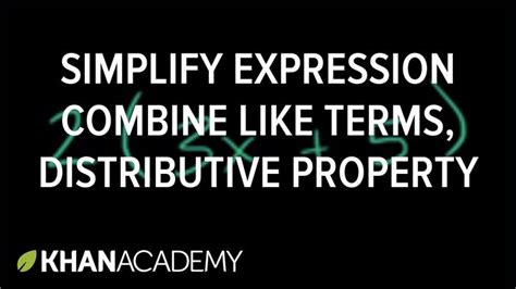 simplify expressions combine like terms and distributive property