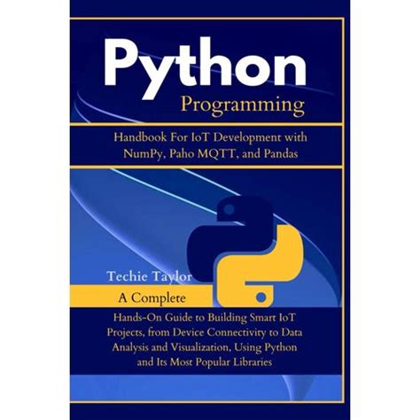 Python Programming Handbook For Iot Development With Numpy Paho Mqtt