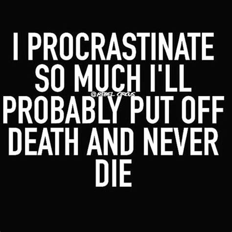 Funny Procrastination Quotes Sayings ShortQuotes Cc