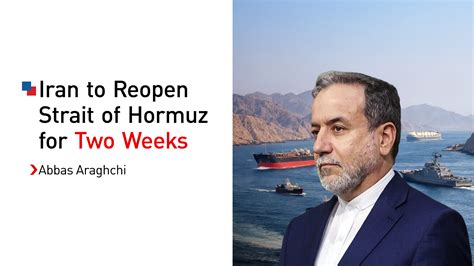 Iran To Reopen Strait Of Hormuz For Two Weeks Amid Ceasefire Framework