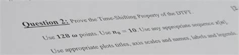 Solved Question 2 Prove The Time Shifting Property Of The