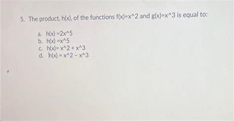 Solved 5 The Product Hx Of The Functions Fxx∧2 And