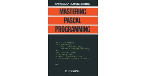 Mastering Pascal Programming By Eric Huggins