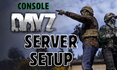 Mod And Setup Your Console Dayz Server By Maikbarth Fiverr