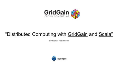 Distributed Computing With Gridgain And Scala