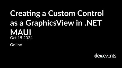 creating a custom control as a graphicsview in maui
