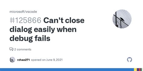 Cant Close Dialog Easily When Debug Fails · Issue 125866 · Microsoftvscode · Github