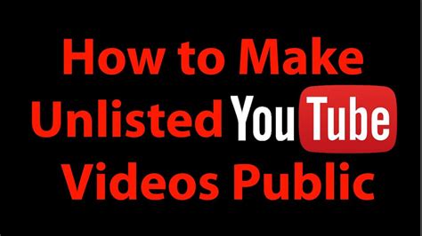 How To Make Unlisted YouTube Videos Public YouTube