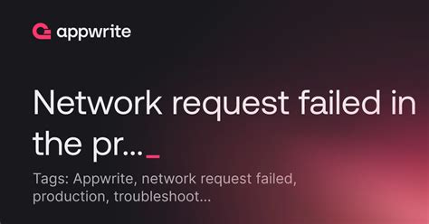 Network Request Failed In The Production Threads Appwrite