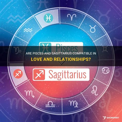Are Pisces And Sagittarius Compatible In Love And Relationships Shunspirit