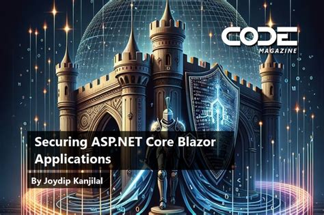 popular article securing asp core blazor applications by joydip kanjilal code magazine