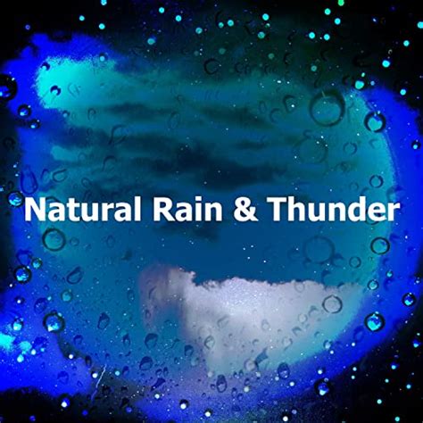 Play Natural Rain And Thunder By Nature Thunderstorm On Amazon Music
