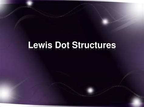 Ppt Lewis Dot Structures Powerpoint Presentation Free Download Id