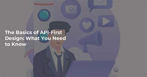 The Basics Of Api First Design What You Need To Know