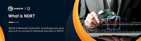What Is Network Detection And Response NDR Sangfor