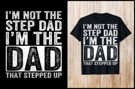 I M Not The Step Dad I M The Dad Shirt Graphic By Nxmnadim Creative Fabrica