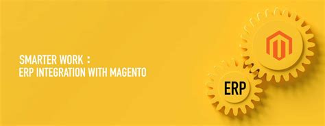 Transform Your Magento Store With Erp Integration