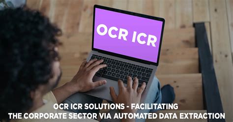 OCR ICR Solutions Facilitating The Corporate Sector Via Automated Data Extraction IEMLabs Blog