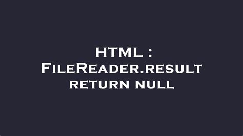 Html Filereaderresult Return Null Youtube