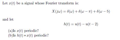 solved let x t be a signal whose fourier transform is x j