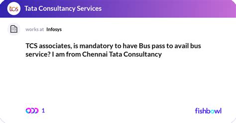 Tcs Associates Is Mandatory To Have Bus Pass To A Fishbowl