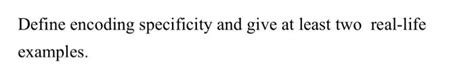 Solved Define Encoding Specificity And Give At Least Two