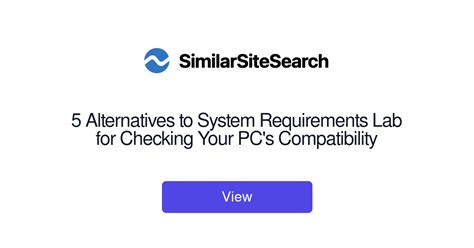 5 Alternatives To System Requirements Lab For Checking Your Pcs
