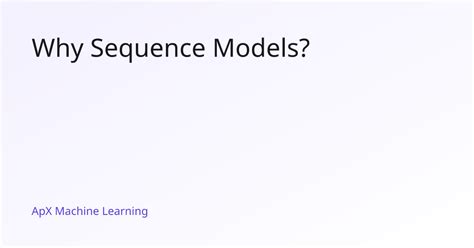 Why Sequence Models