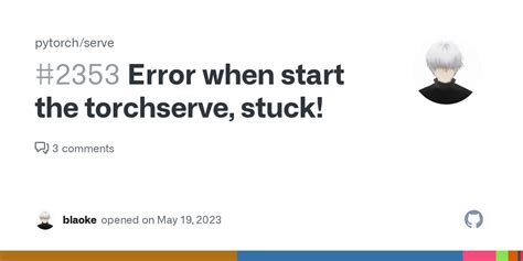 error when start the torchserve stuck · issue 2353 · pytorch serve