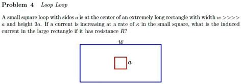SOLVED Problem Loop Loop A Small Square Loop With Sides Is At The Center Of An Extremely Long