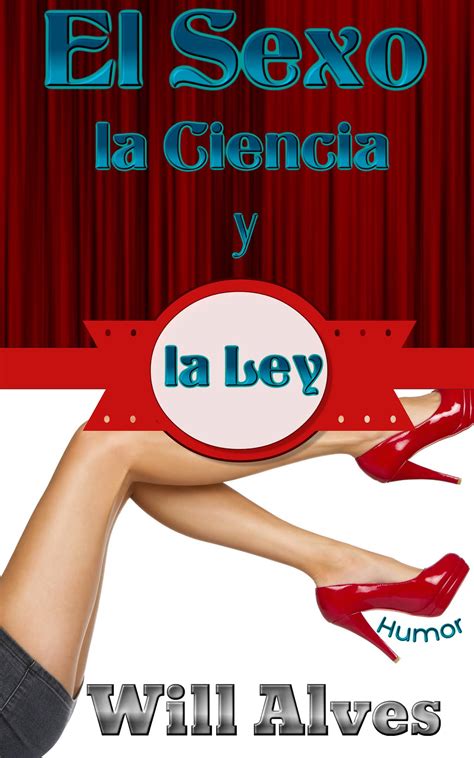 Will Alves El Sexo La Ciencia Y La Ley
