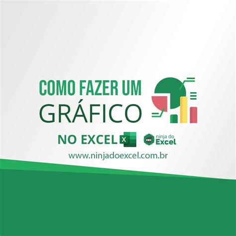 Aprenda Tudo Sobre Como Fazer um Gráfico no Excel Ninja do Excel
