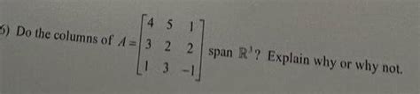 [answered] 4 5 11 6 do the columns of a 3 2 2 span r explain why or why