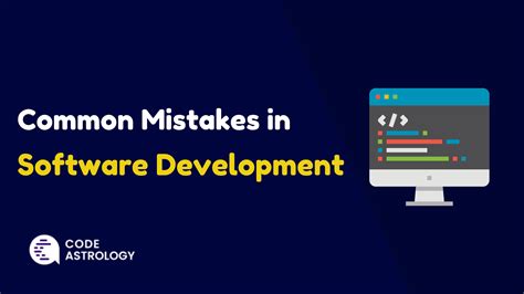 Common Mistakes In Software Development And Ways To Avoid Them