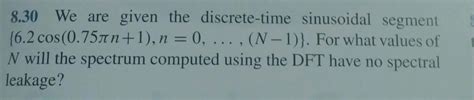 Solved 8 30 We Are Given The Discrete Time Sinusoidal