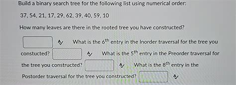 Solved Build A Binary Search Tree For The Following List Chegg