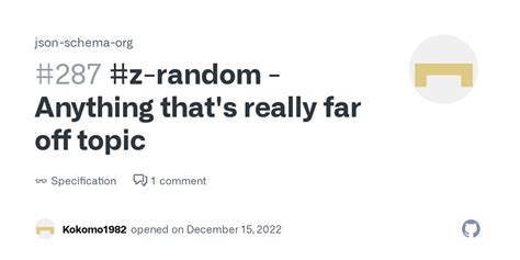 z random anything that s really far off topic · json schema org · discussion 287 · github