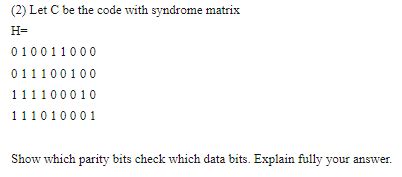 Solved 2 Let C Be The Code With Syndrome Chegg Com