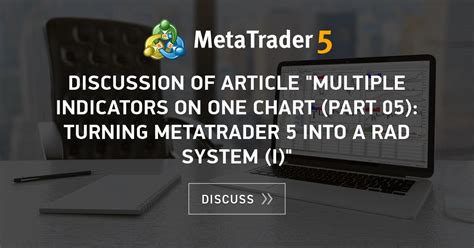 Discussion Of Article Multiple Indicators On One Chart Part 05 Turning Metatrader 5 Into A