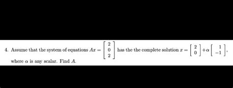 Solved 4 Assume That The System Of Equations Ax 2 0 2 Has