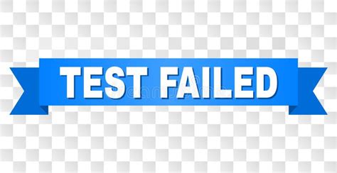 Failed Test Stock Illustrations Failed Test Stock Illustrations Vectors Clipart