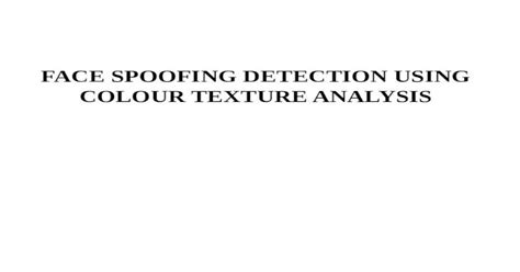 Pptx Face Spoofing Detection Using Texture Analysis Pdfslidenet