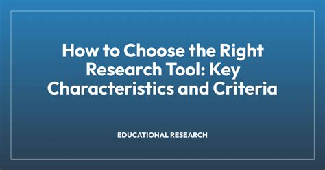 How To Choose The Right Research Tool Key Characteristics And Criteria • Adult Education Quest